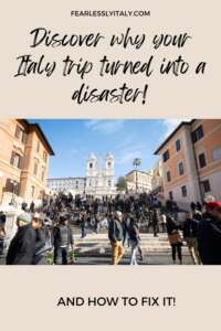 6 Reasons Why Your Italy Trip Turned into a Disaster
